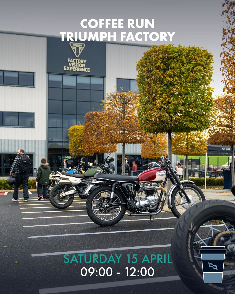 COFFEE RUN TRIUMPH FACTORY LEICESTERSHIRE: SATURDAY 15 APRIL